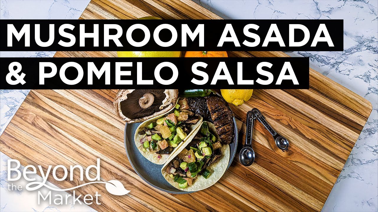 Mushroom Asada Tacos with Fresh Pomelo Salsa - YouTube
