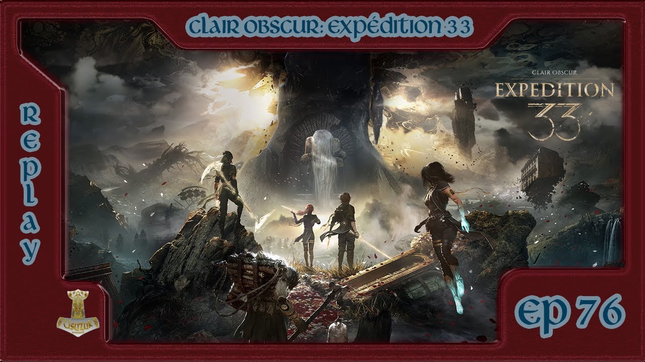 [FR] [REPLAY] Clair Obscur: Expedition 33 - Ep 76 - YouTube