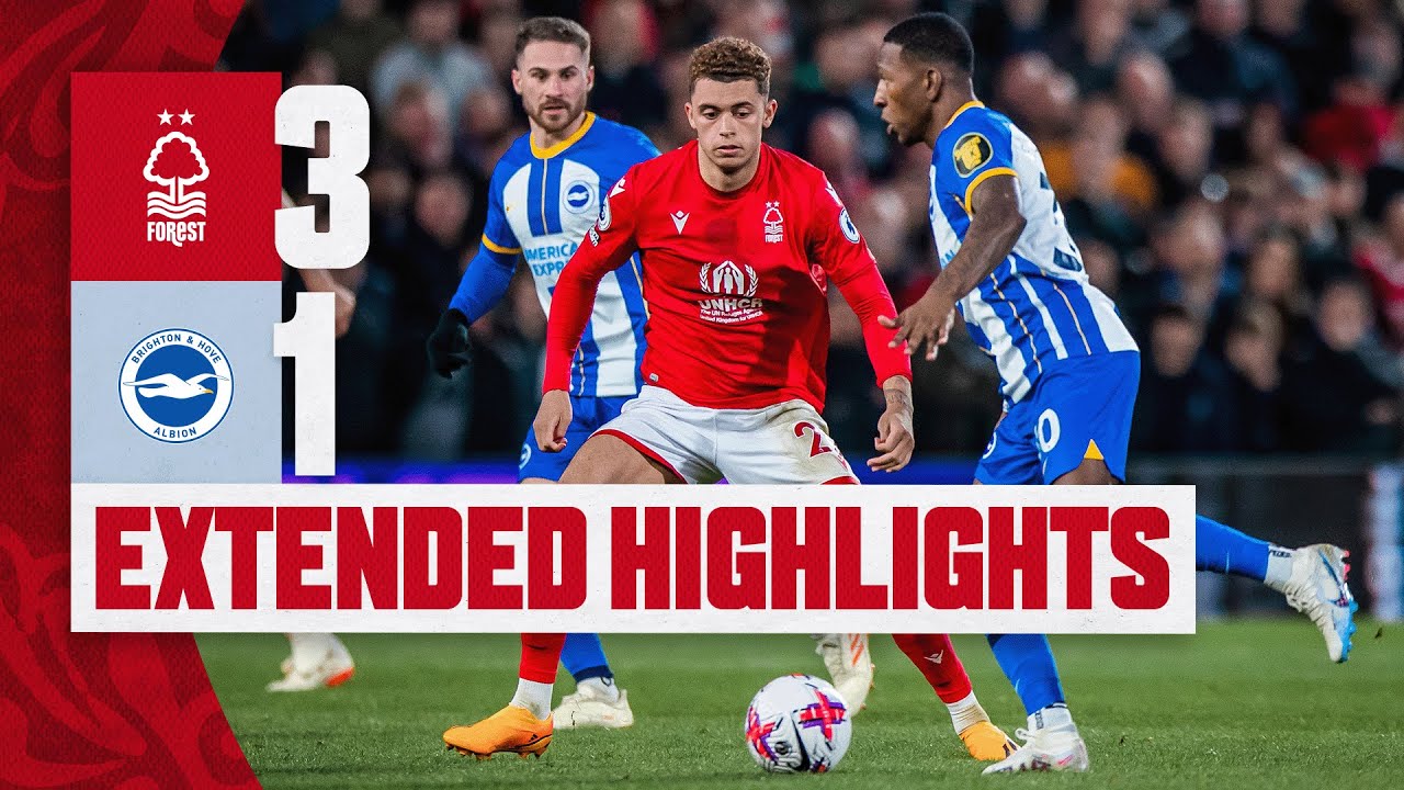 EXTENDED HIGHLIGHTS | NOTTINGHAM FOREST 3-1 BRIGHTON | PREMIER LEAGUE ...