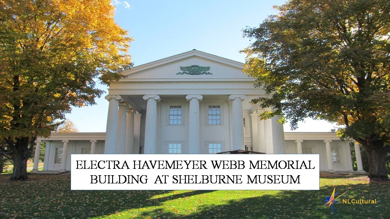 ELECTRA HAVEMEYER WEBB MEMORIAL BUILDING AT SHELBURNE MUSEUM - YouTube