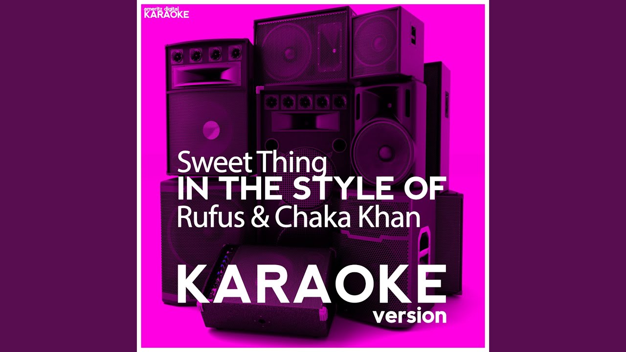 Sweet Thing (In the Style of Rufus & Chaka Khan) (Karaoke Version ...
