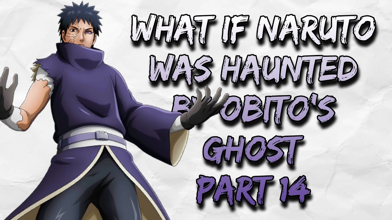 What If Naruto was Haunted by Obito's Ghost | Part 14 | Finale - YouTube