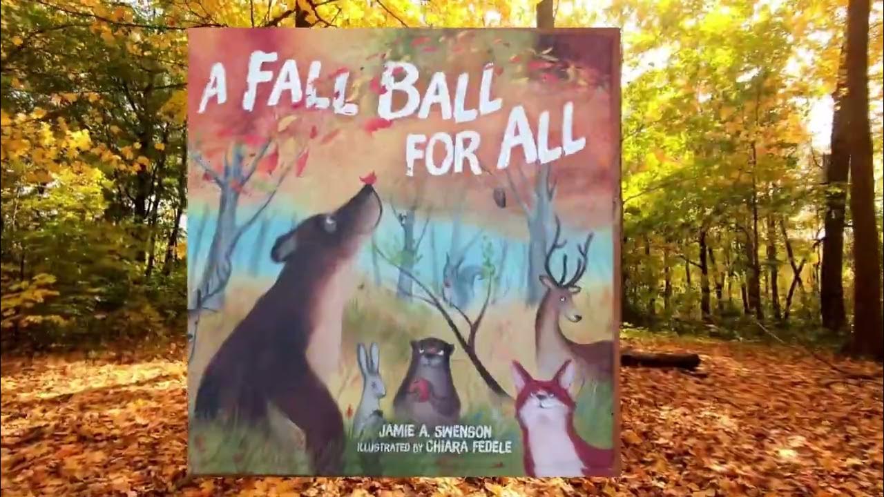 A FALL BALL FOR ALL by Jamie A Swenson - YouTube