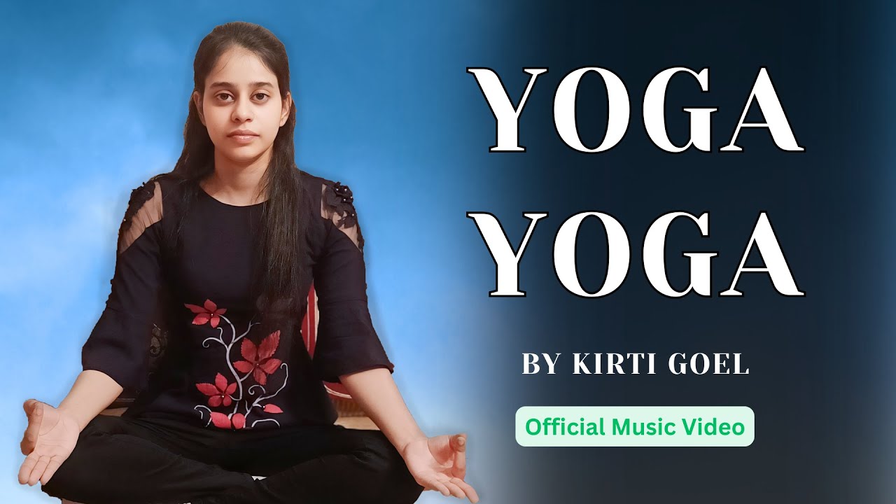 Yoga Yoga (Official Song) | Kirti Goel | International Yoga Day Special - YouTube