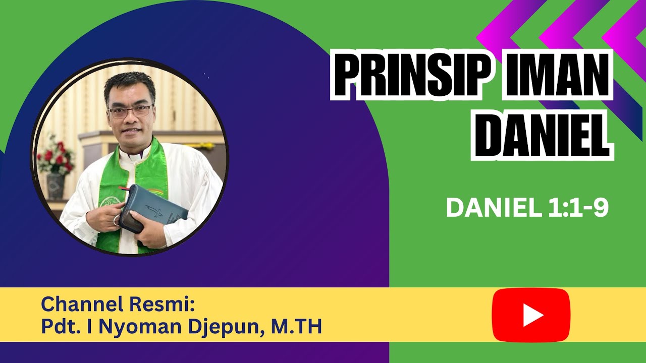 Prinsip Iman Daniel | Daniel 1:1-9 - YouTube