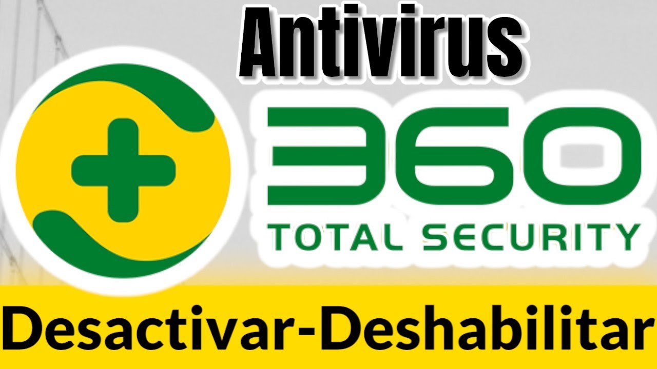 Como desactivar antivirus 360 Total Security de forma permanente o ...