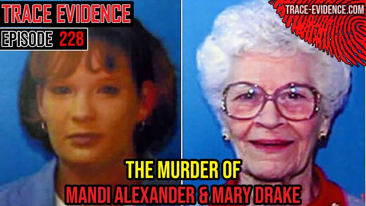 228 - The Murder of Mandi Alexander & Mary Drake - YouTube