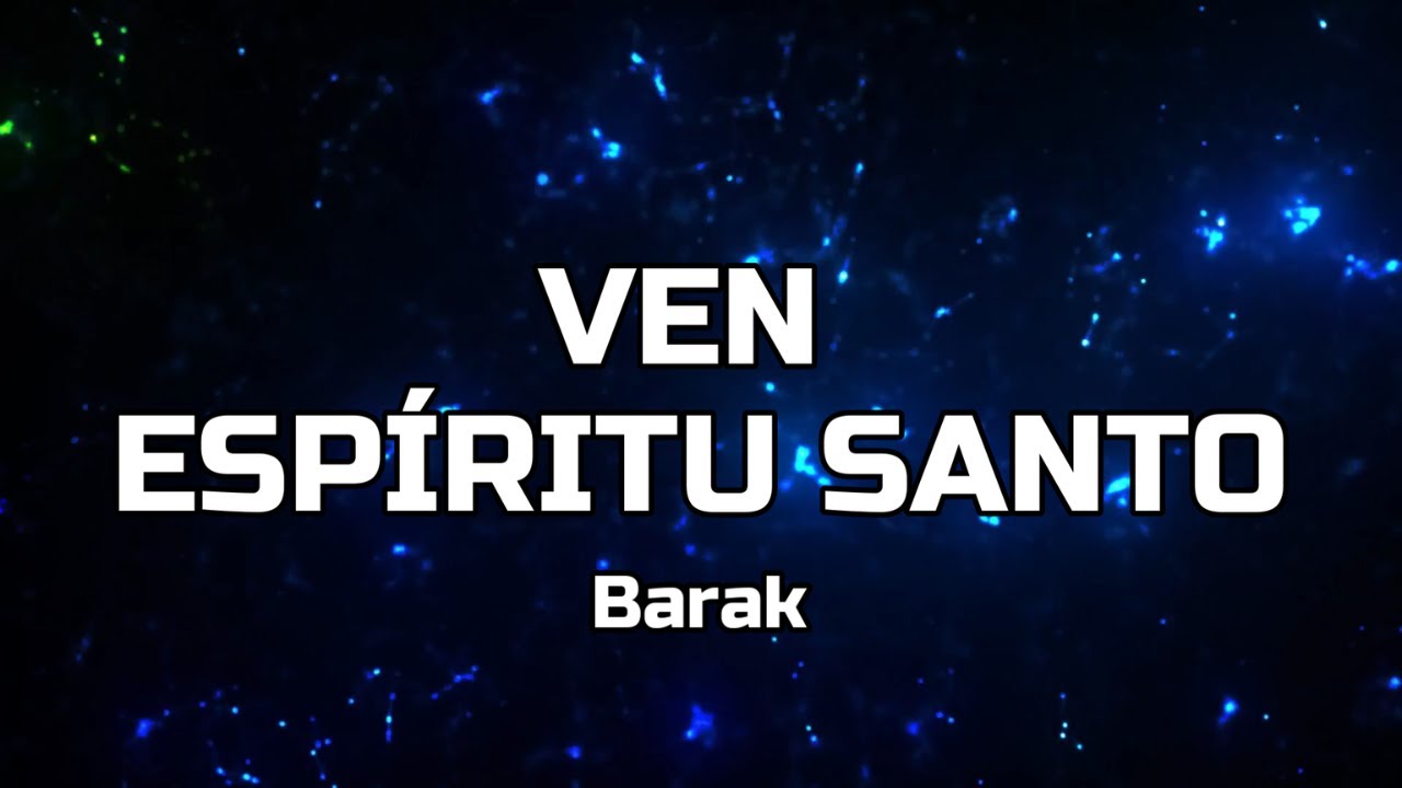 24 VEN ESPÍRITU SANTO | Barak | (Letras) #VenEspirituSanto #Barak #letrascristianas # ...