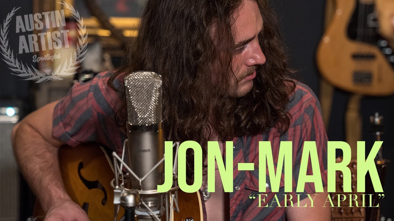 Jon Mark - Early April | Austin Artist Spotlight - YouTube