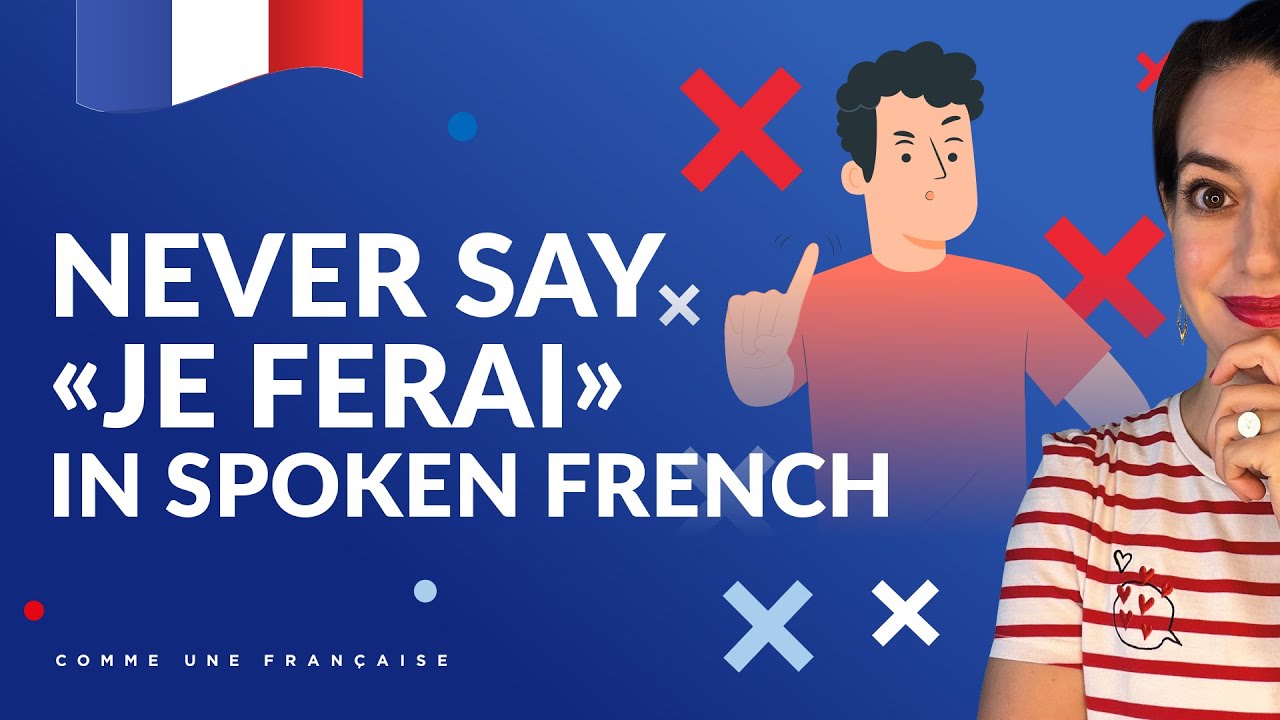 Why You Should Never Say "Je ferai" in Spoken French (futur) - YouTube