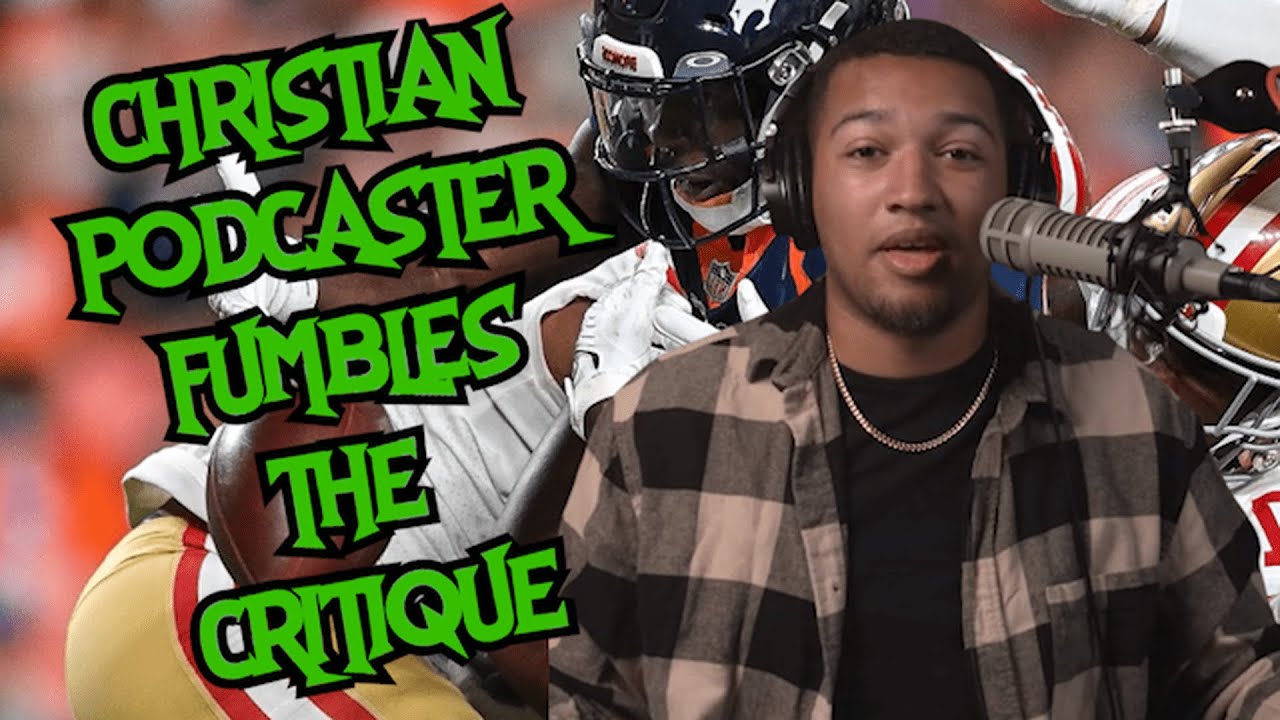 Christian Podcaster Fumbles The Critique - YouTube