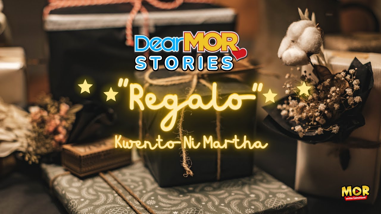 Dear MOR Stories: "Regalo" Kwento Ni Martha - YouTube