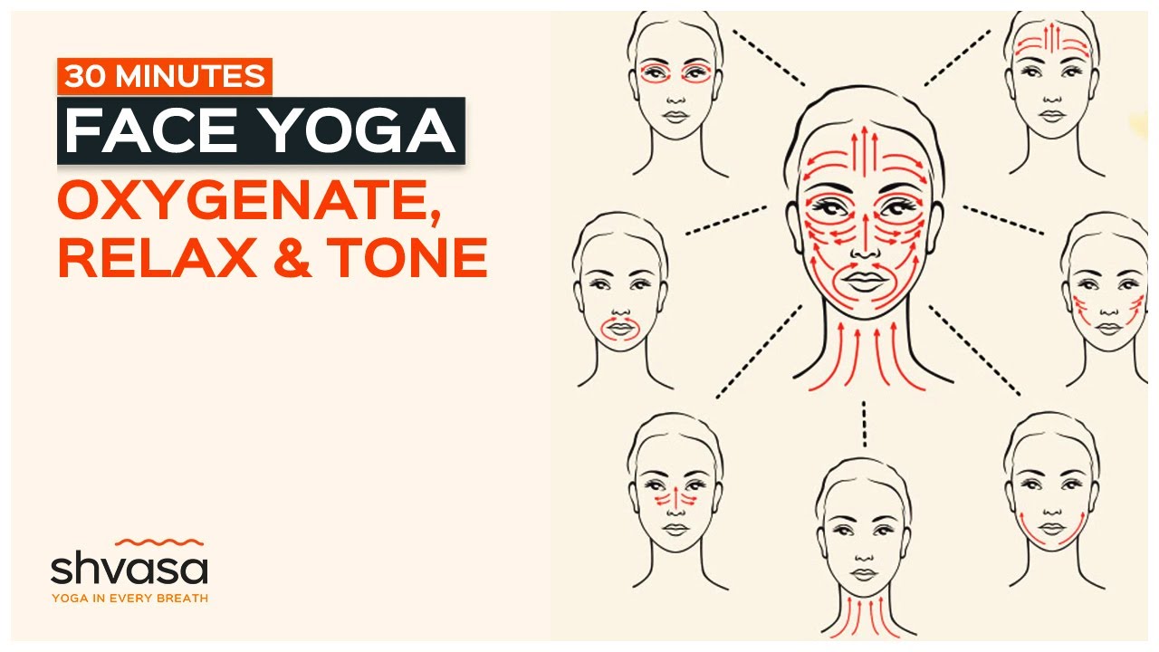 30 Minutes Face Yoga to Oxygenate, Relax & Tone - YouTube