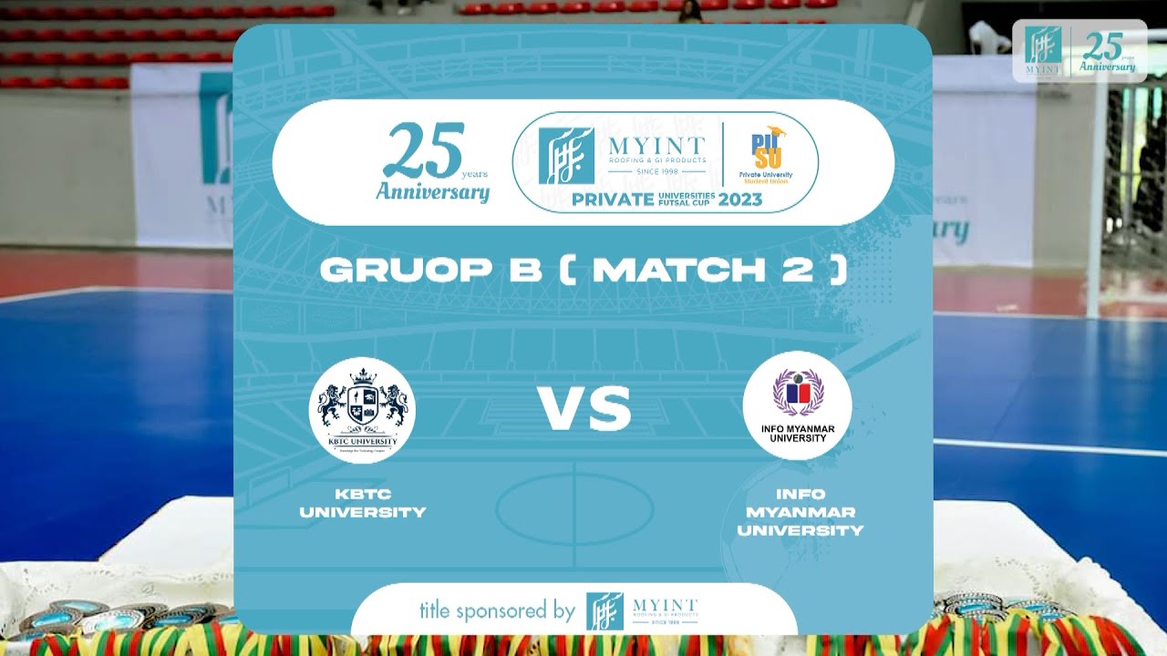 FULL MATCH | KBTC Uni Vs Info Myanmar Uni | Myint Roofing Private ...