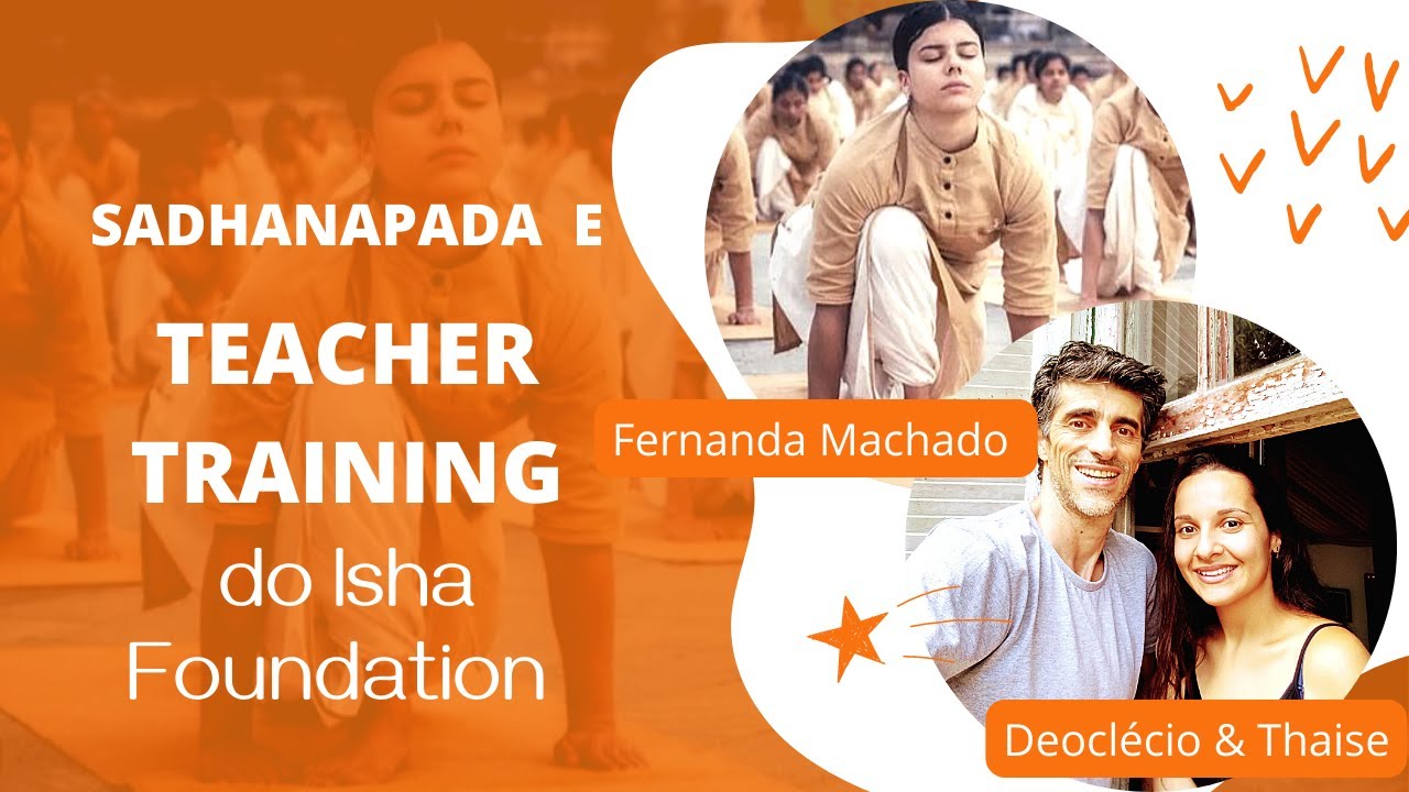 Como é o Sadhanapada e o Teacher Training do Isha Foundation de ...