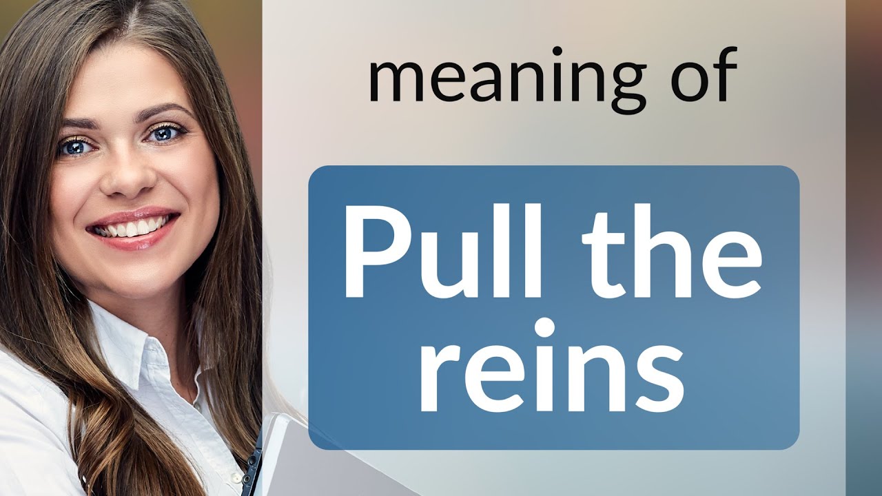 Pulling the Reins: Understanding an English Idiom - YouTube