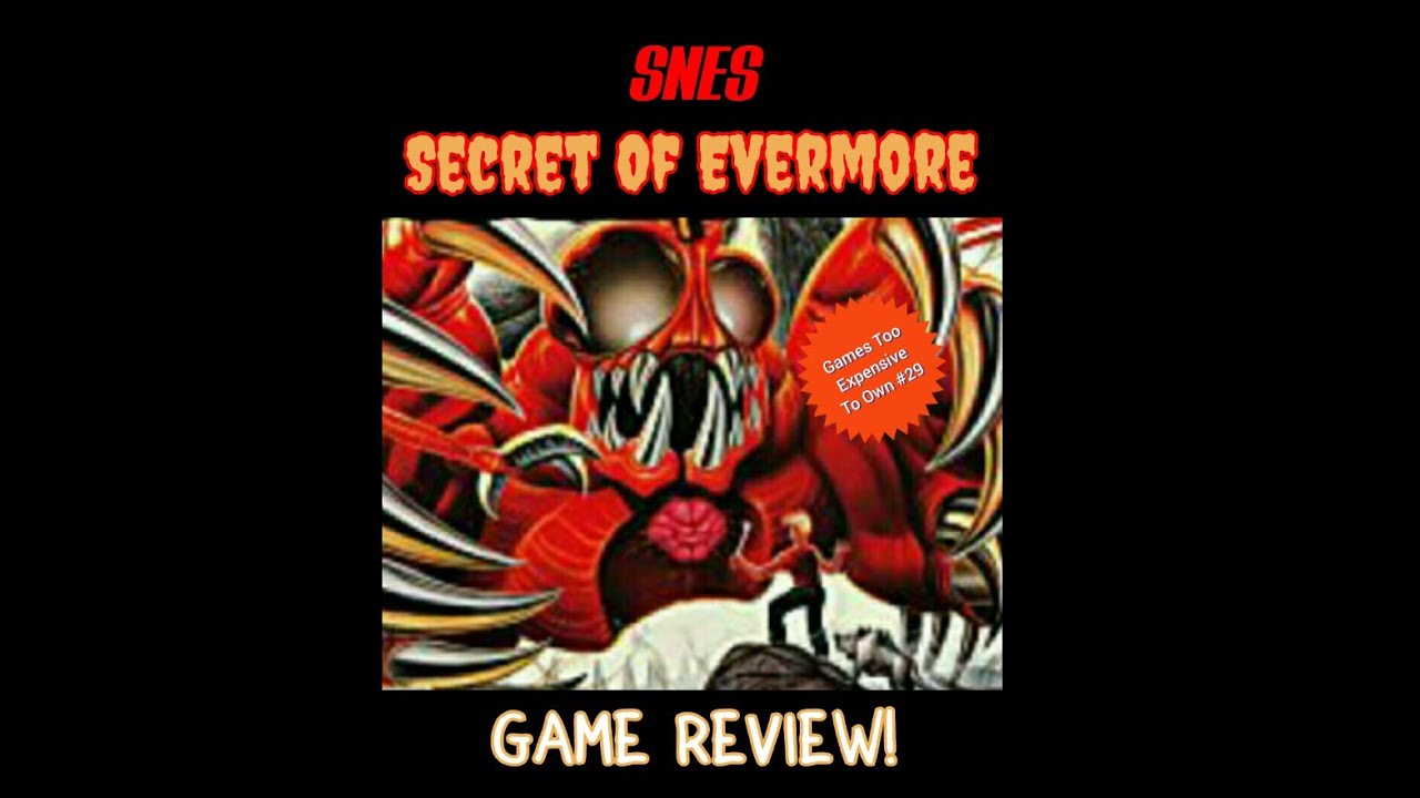 Games Too Expensive To Own #29: SNES Secret Of Evermore Game Review ...