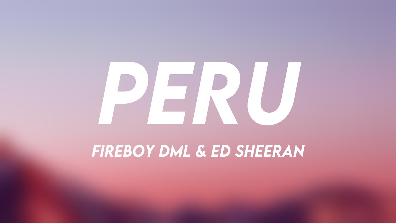 Peru - Fireboy DML & Ed Sheeran (Lyrics) 🦞 - YouTube