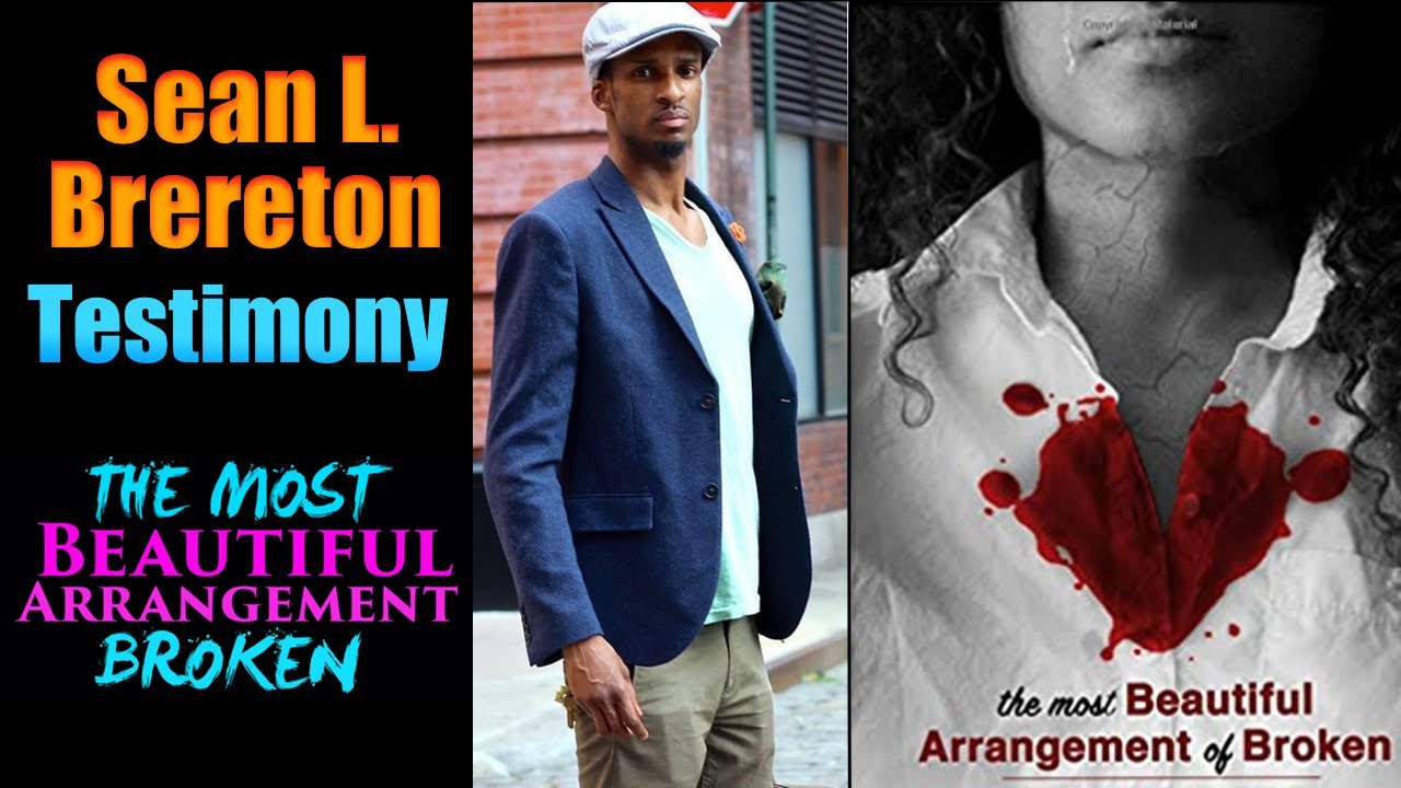 Sean L. Brereton Testimony | The Most BEAUTIFUL Arrangement Of BROKEN ...