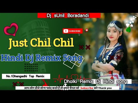 Just Chil Chil Just Chill | New Hindi Dj Remix Song | No.1 Dhangadhi ...