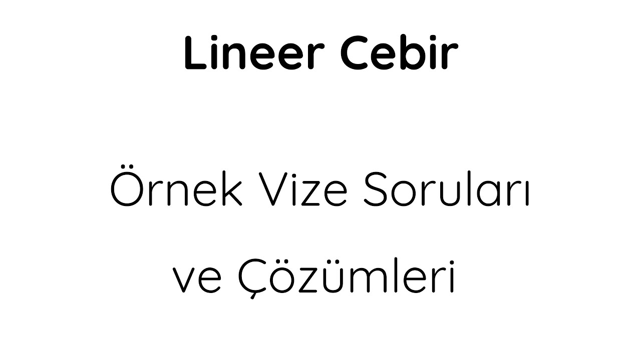 Lineer Cebir I Örnek Vize Soruları ve Çözümleri - YouTube