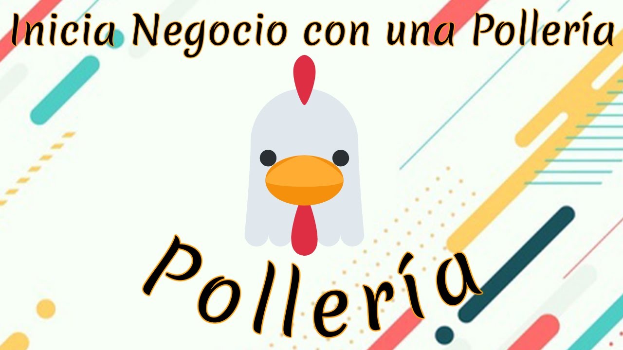 COMO INICIAR UNA POLLERIA - PLAN DE NEGOCIO VENTA DE POLLO FRESCO ...