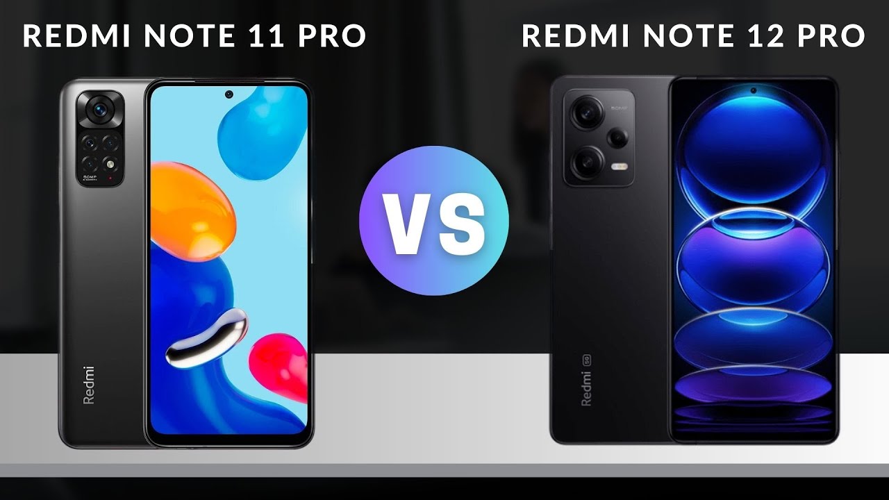 Redmi Note 11 Pro Vs Redmi Note 12 Pro - YouTube
