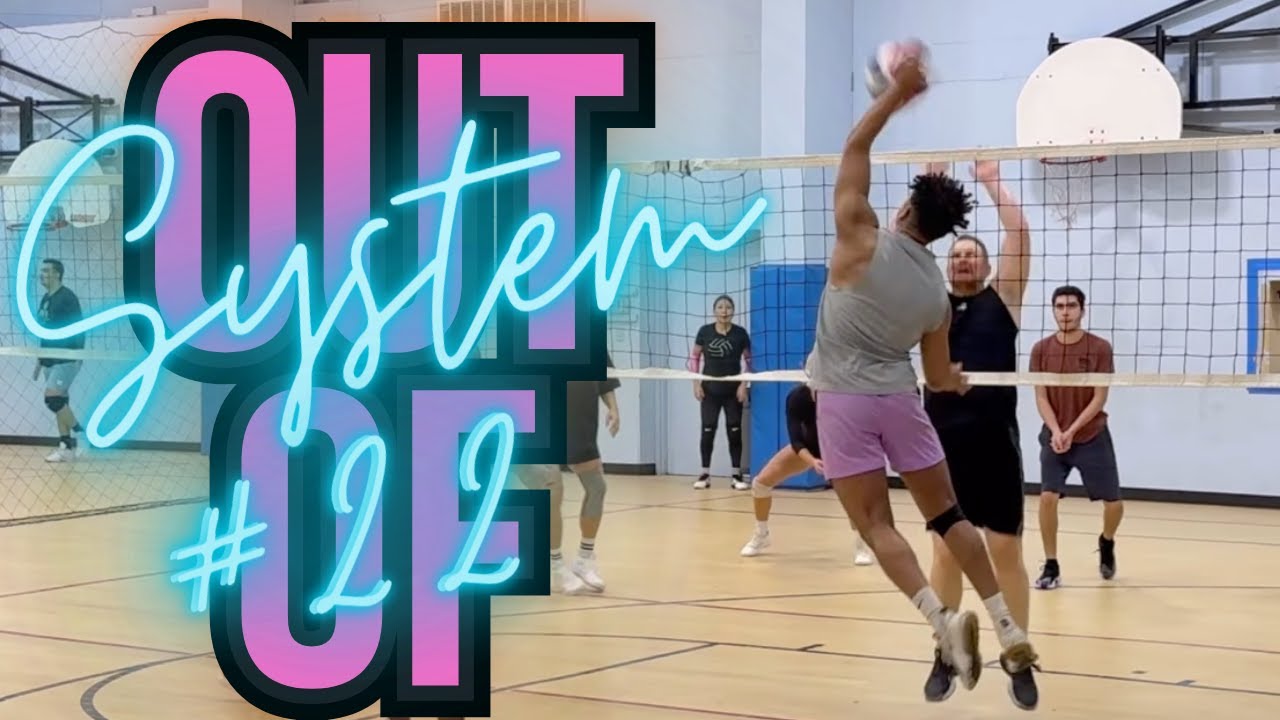 Out of System 🙌 Coed Volleyball 22 - YouTube