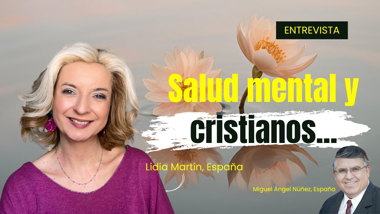 🎙️ Entrevista | Lidia Martín, España | "Salud mental y cristianos ...