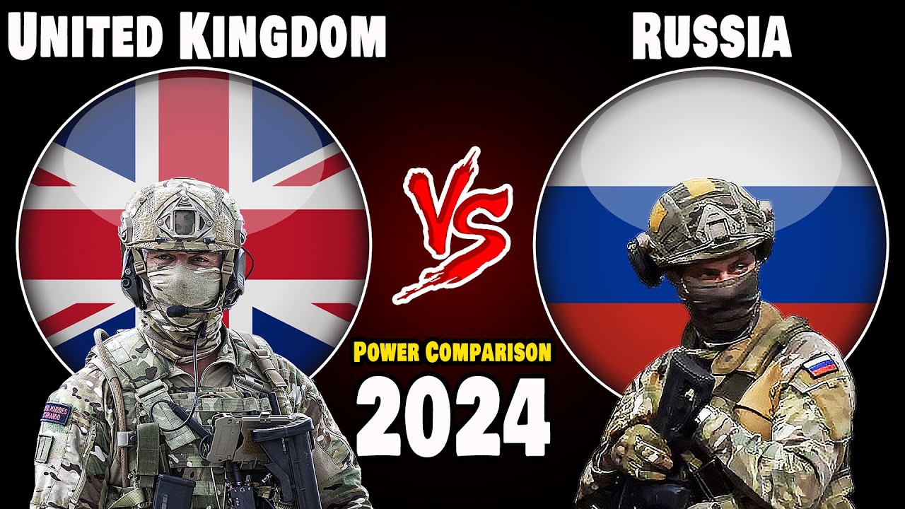 UK vs Russia Military Power Comparison 2024 #militarypower - YouTube