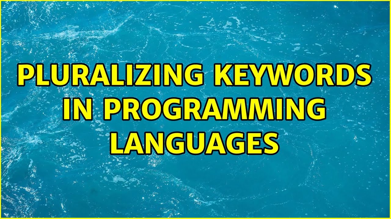 Pluralizing keywords in programming languages (4 Solutions!!) - YouTube