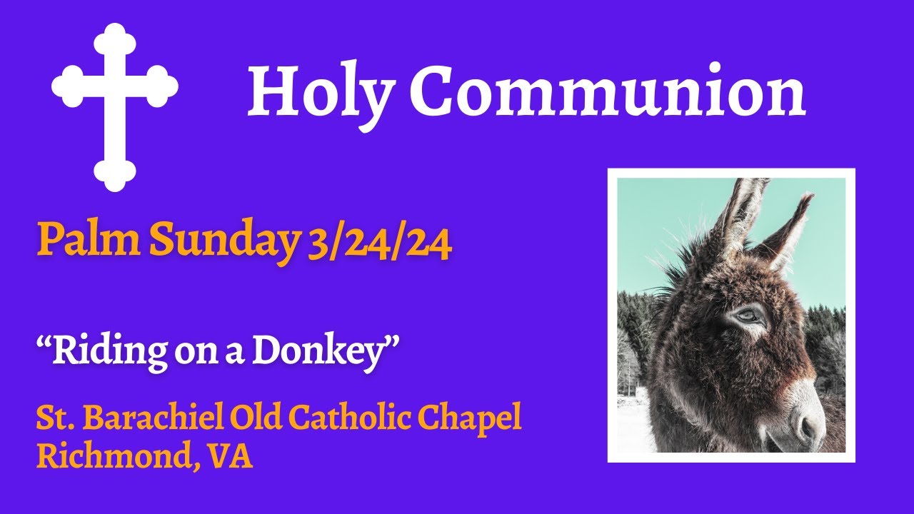 Holy Communion Palm Sunday 3/24/24: "Riding on a Donkey" - YouTube