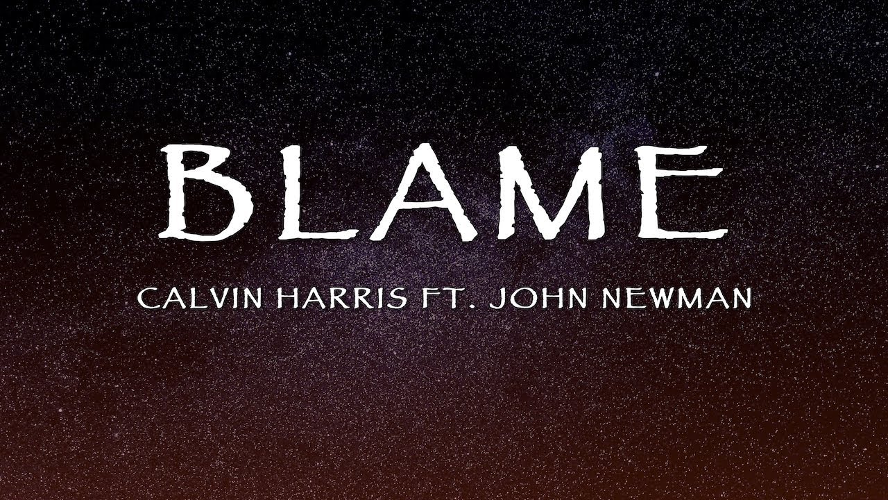Calvin Harris Ft. John Newman - Blame (Lyrics) - YouTube