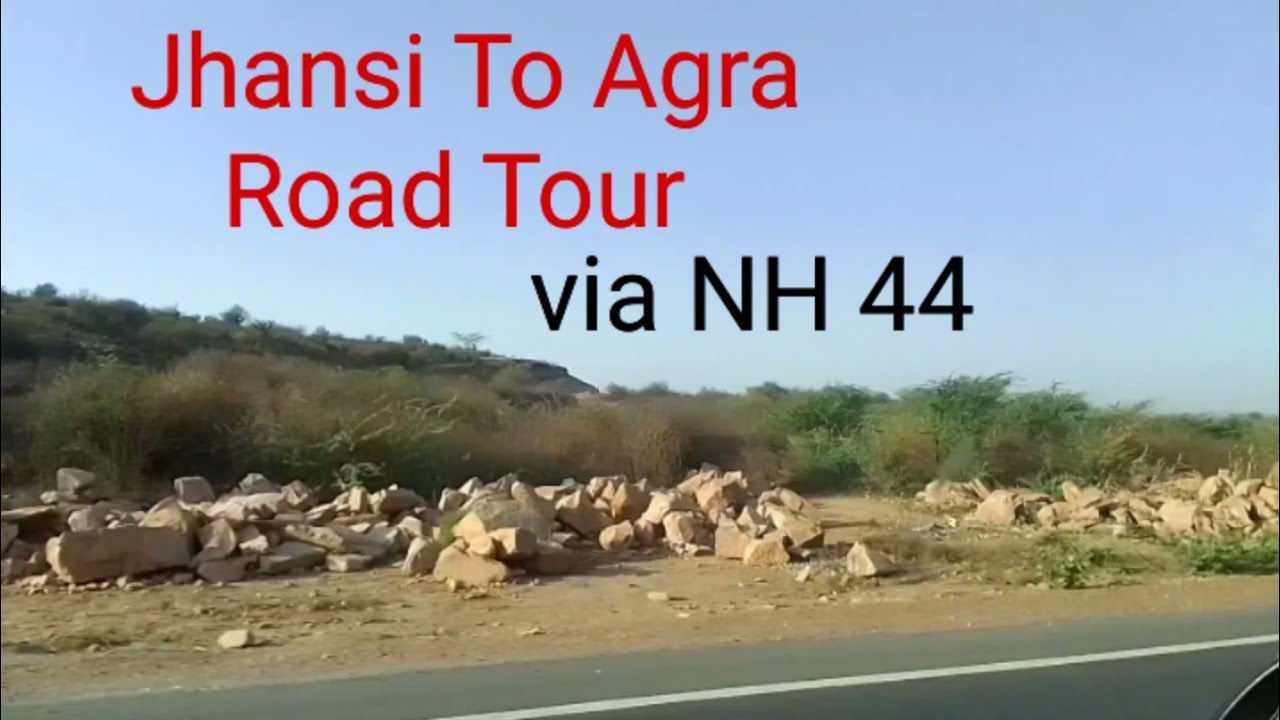 Jhansi To Agra Road Tour via NH44 - YouTube