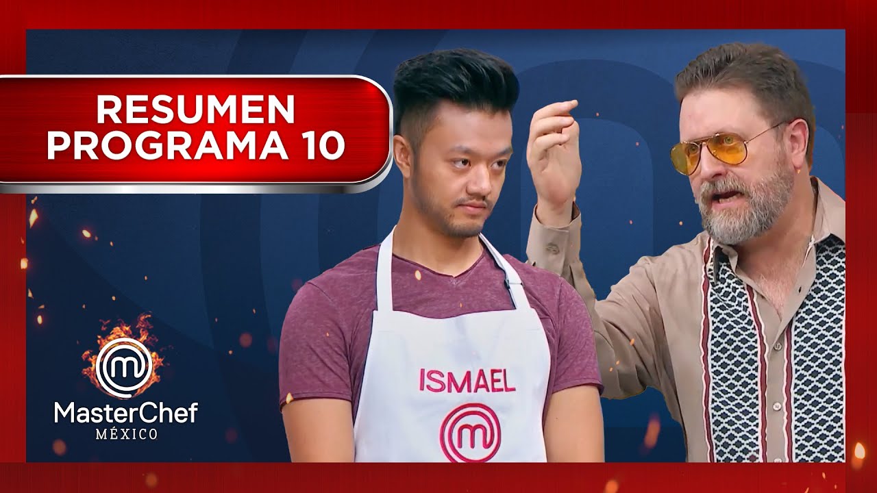 Resumen Programa 10 🔪🔥| MasterChef México 2018 - YouTube
