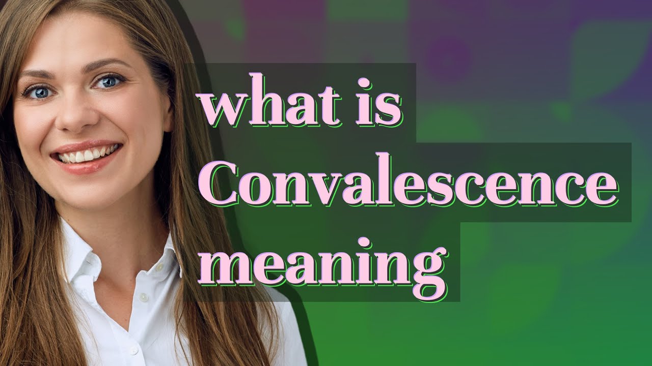 Convalescence | meaning of Convalescence - YouTube