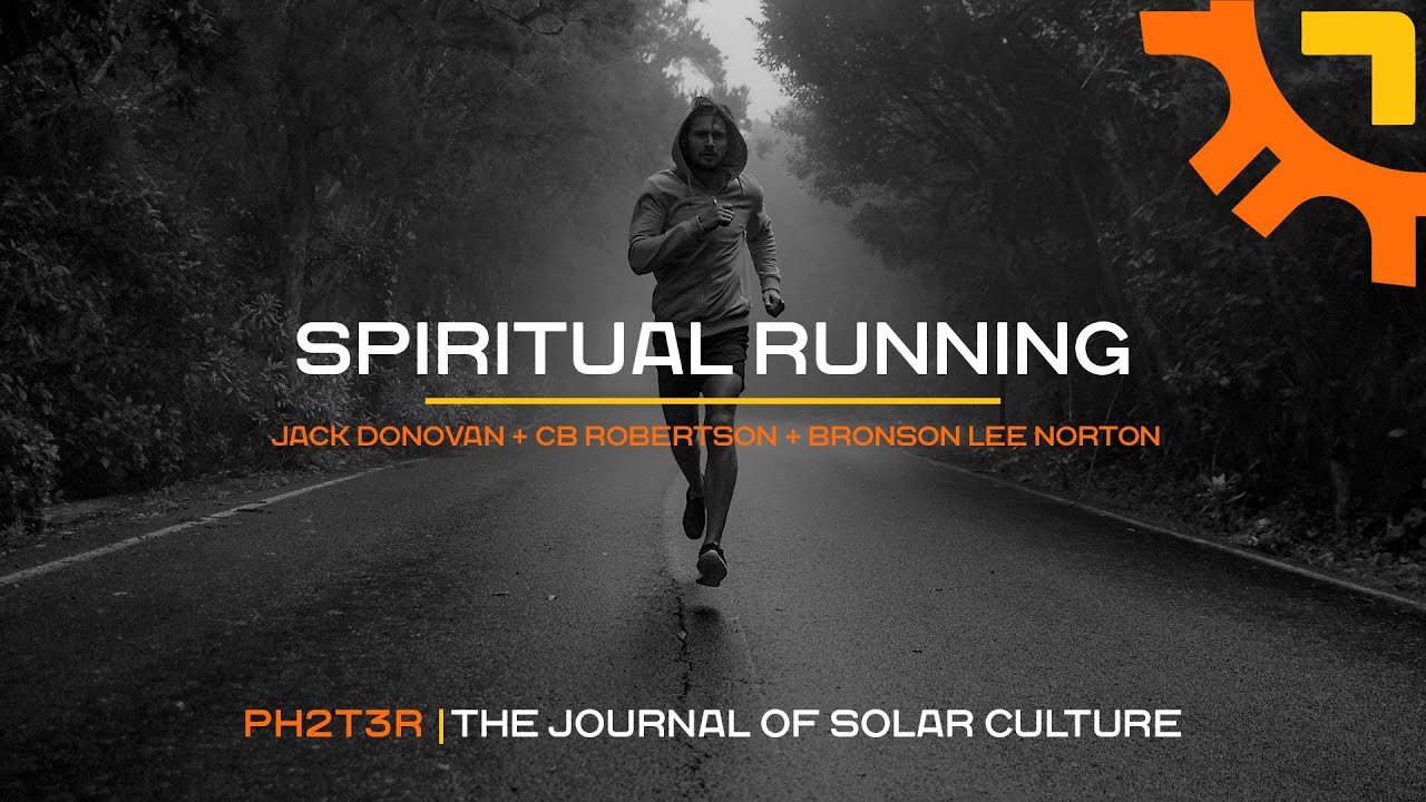 Spiritual Running | PH2T3R - The Journal of Solar Culture # ...
