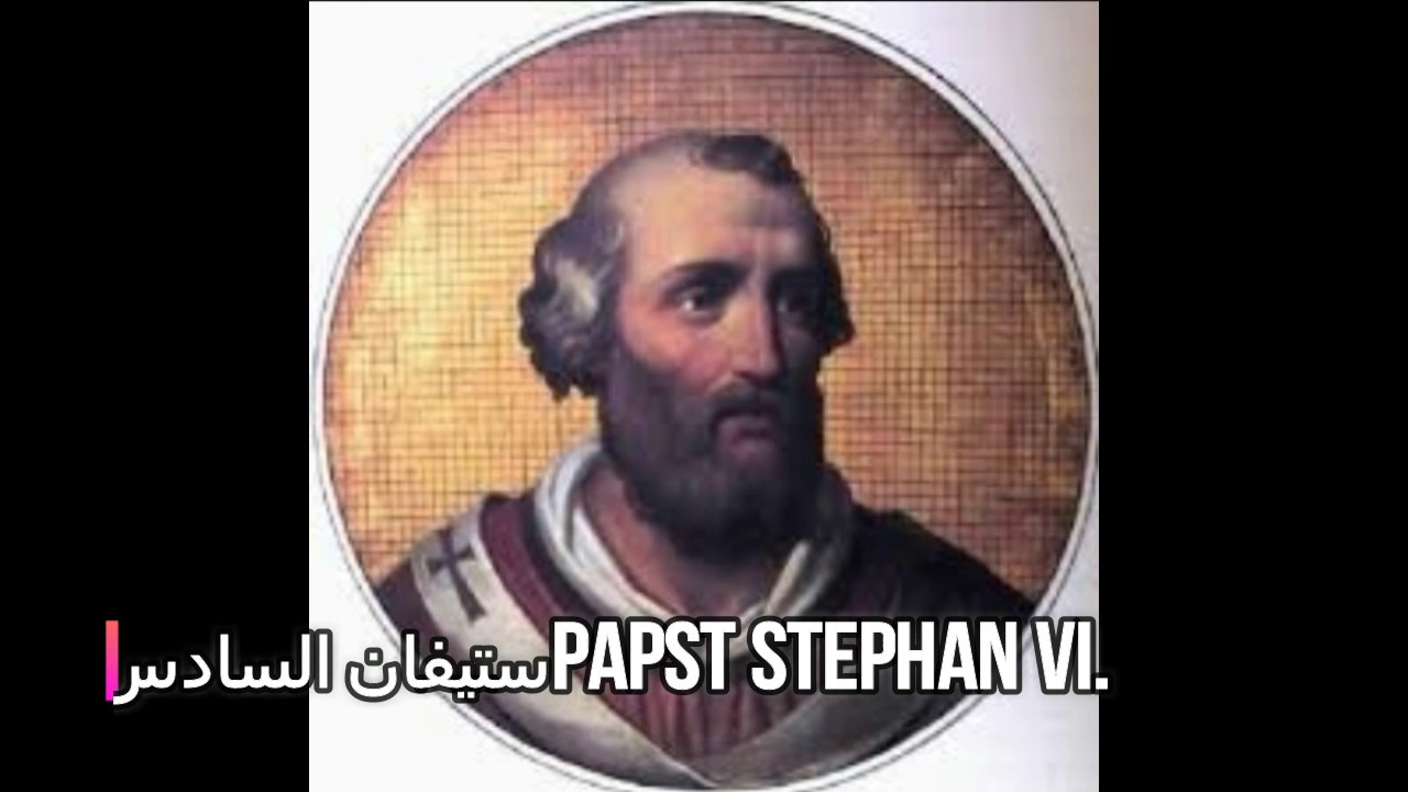 Papst Stephan VI ~ Wenn "Frage der Religion - eine Machtfrage wird ...