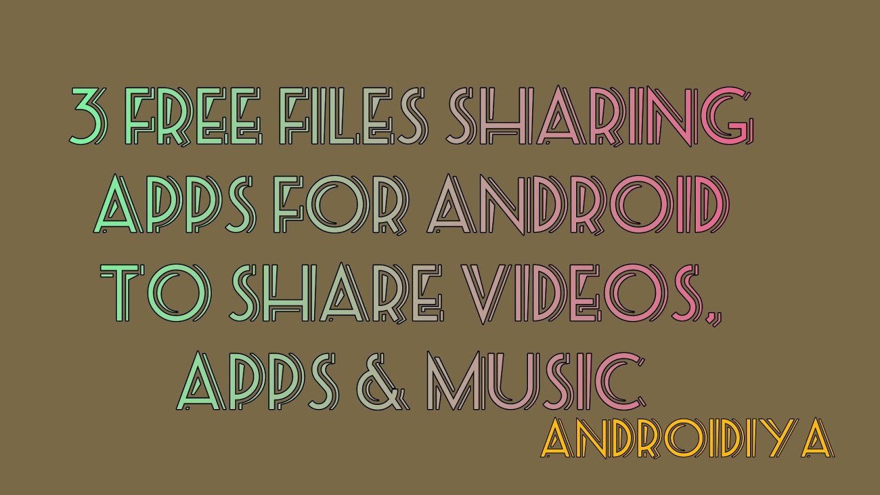 3 free files sharing Android Apps to share music, videos & applications ...