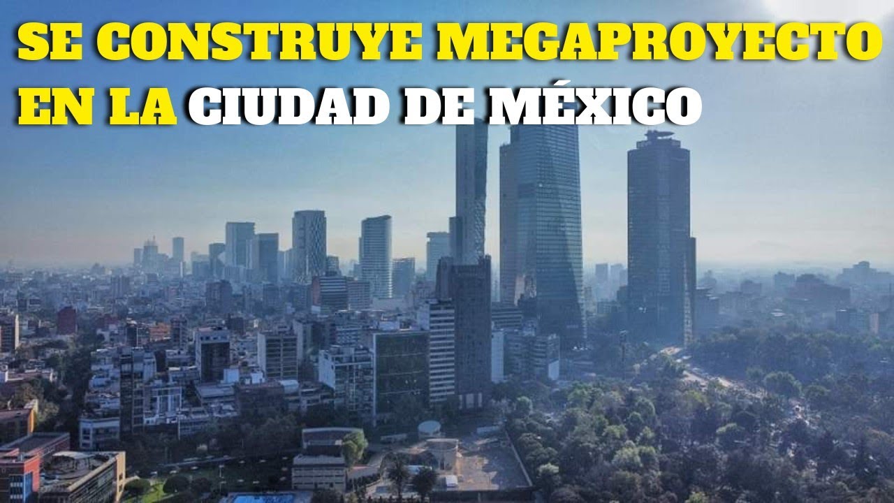 Masivo MEGAPROYECTO en la Ciudad de México - YouTube