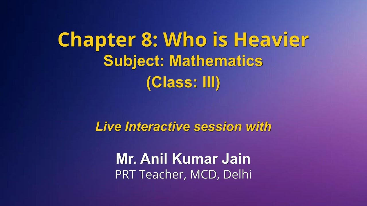 Live Interaction On PMeVIDYA Chapter 8 Who Is Heavier Subject Maths live-interaction-on-pmevidya-chapter-8-who-is-heavier-subject-maths