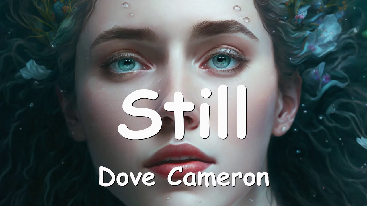 Dove Cameron – Still (Lyrics) 💗♫ - YouTube