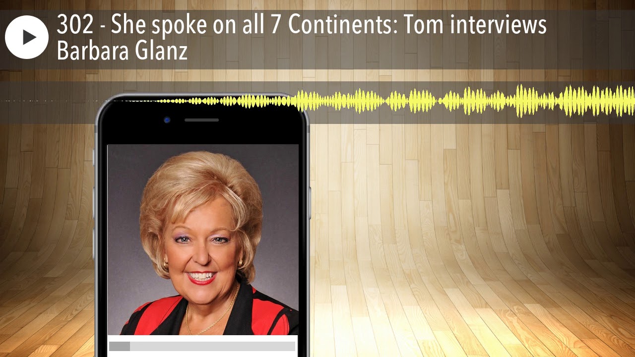302 - She spoke on all 7 Continents: Tom interviews Barbara Glanz - YouTube