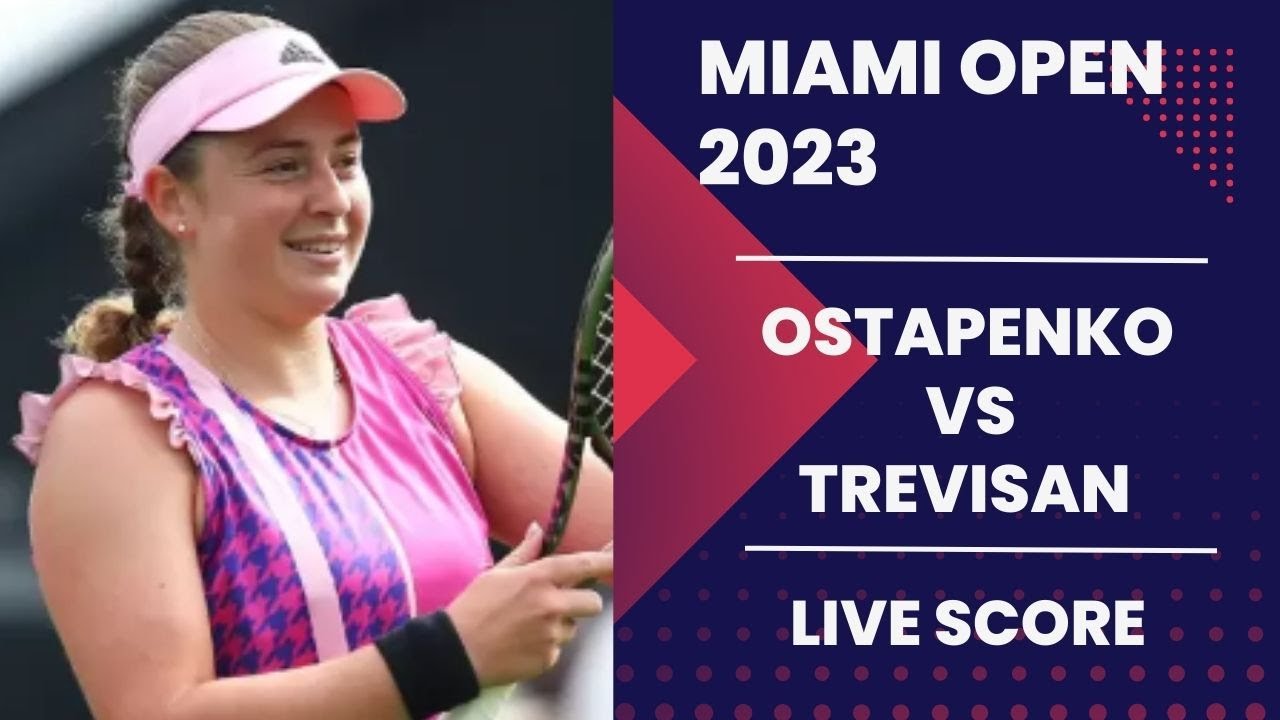 Ostapenko vs Trevisan | Miami Open 2023 Live score - YouTube
