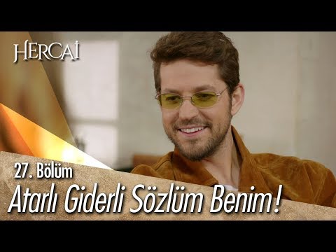 Atarlı giderli sözlüm benim! - Hercai 27. Bölüm