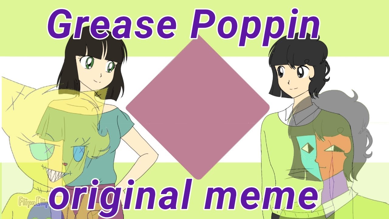 Grease poppin | animation meme original (FIRST ORIGINAL) - YouTube