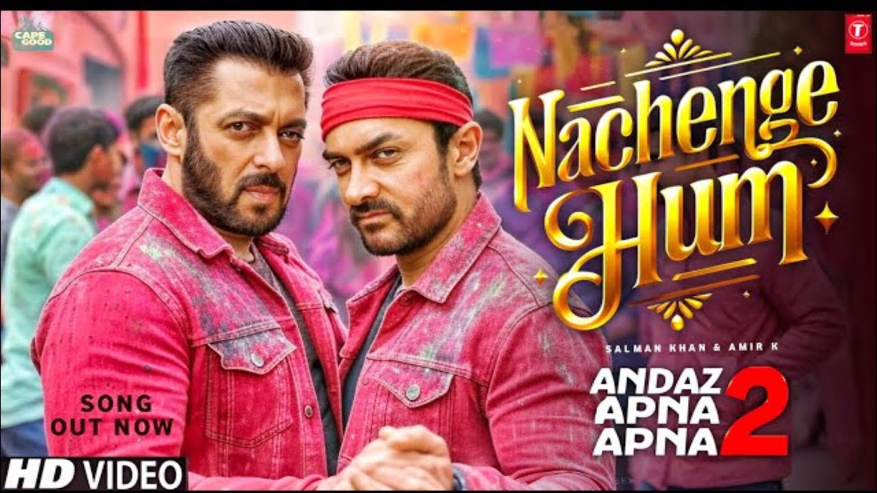 Andaz Apna Apna 2 Song - Nachenge Hum | Salman Khan | Amir Khan ...