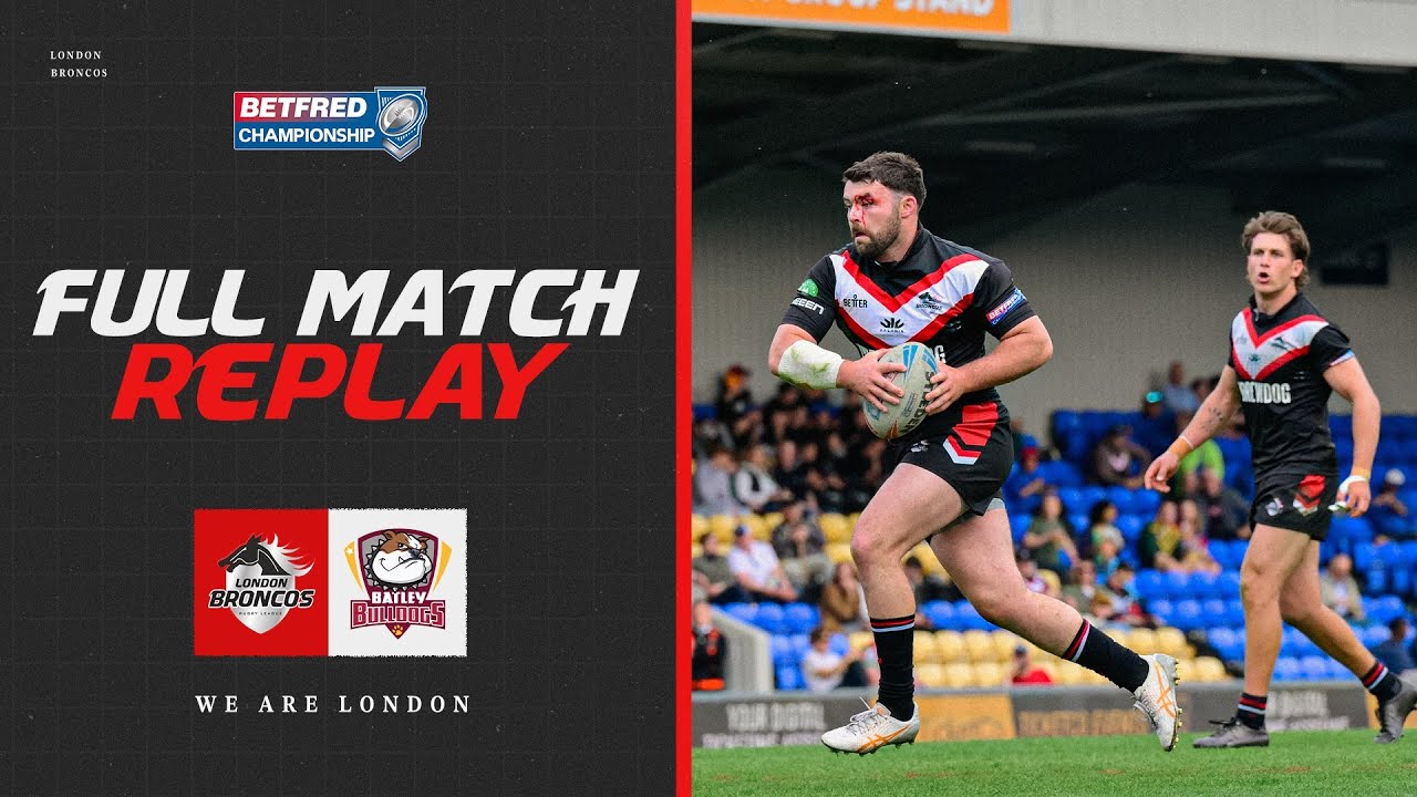 FULL MATCH REPLAY: London Broncos vs Batley Bulldogs - YouTube