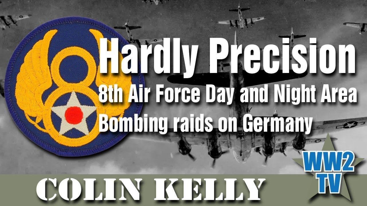 Hardly Precision: 8th Air Force Day and Night Area Bombing raids on ...