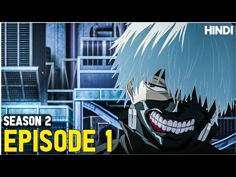 Tokyo Ghoul Season 2 Episode 1 Explained in Hindi | पूरी कहानी और Recap